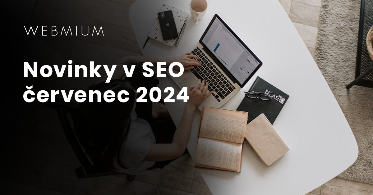 Novinky v SEO za červenec 2024 - Blog Webmium.cz