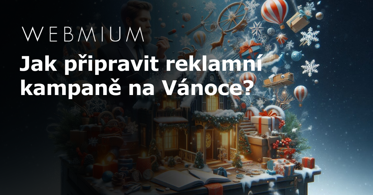 Jak připravit reklamní kampaně na Vánoce? - Blog Webmium.cz